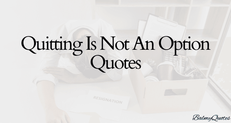 40+ Quitting Is Not an Option Quotes (Empowering Words to Keep Going)
