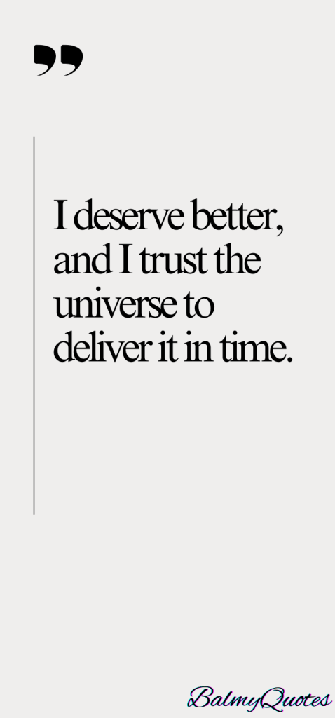 60+ You Deserve Better Quotes (Inspiring Quotes for Self-Worth)